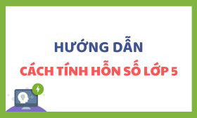 Hướng dẫn cách tính hỗn số lớp 5 - TAK12 - Tự Học thêm & Ôn thi theo cách tối ưu